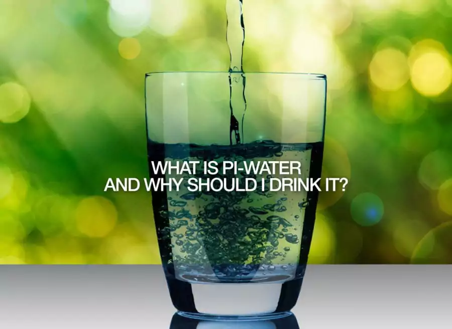 What is Pi-Water and Why Should I Drink It?
